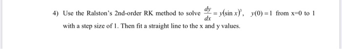 Solved 4) Use the Ralston's 2nd-order RK method to solve ay | Chegg.com