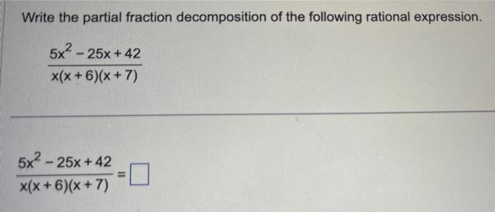 Solved Write The Partial Fraction Decomposition Of The