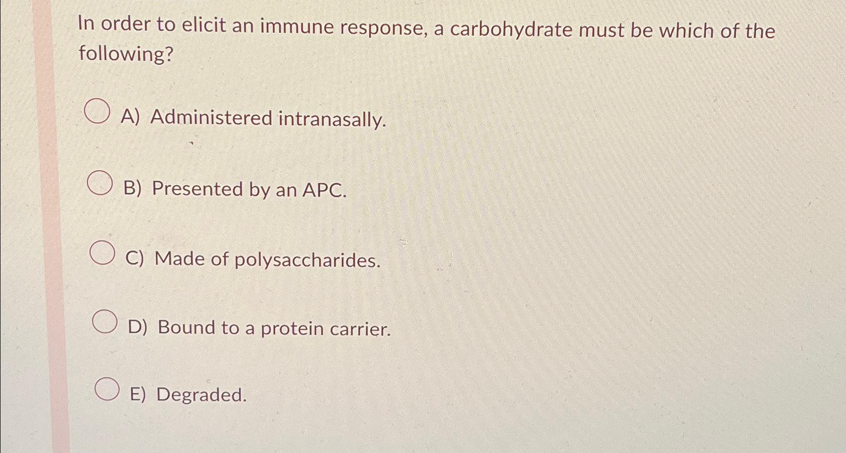 Solved In order to elicit an immune response, a carbohydrate | Chegg.com