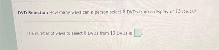 Solved DVD Selection How many ways can a person select 8 | Chegg.com