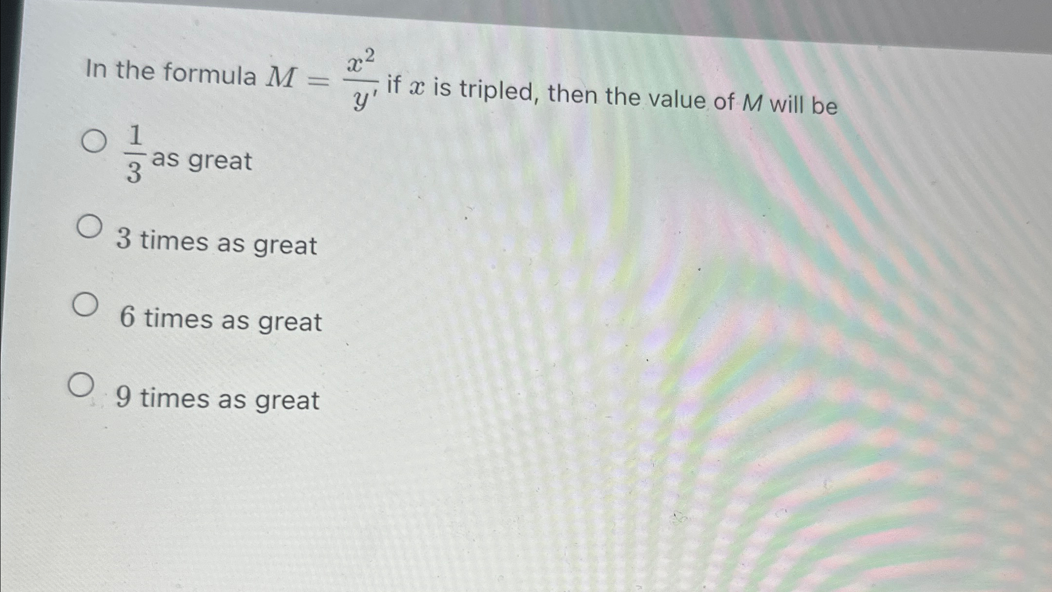 Solved In the formula M=x2y' ﻿if x ﻿is tripled, then the | Chegg.com