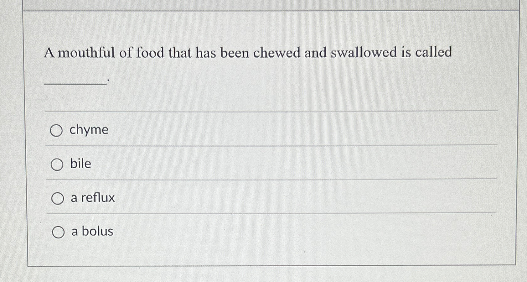 Solved A mouthful of food that has been chewed and swallowed | Chegg.com