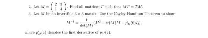 Solved 2. Let M=(2134). Find all matrices T such that MT=TM. | Chegg.com