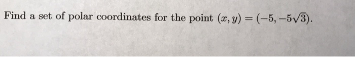 Solved Find a set of polar coordinates for the point (x, y) | Chegg.com