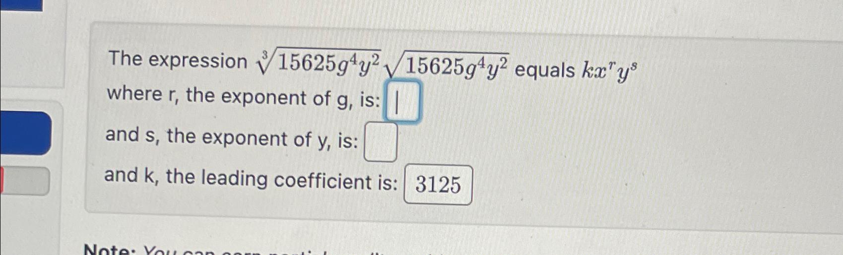 Solved The expression 15625g4y2315625g4y22 ﻿equals kxrys | Chegg.com