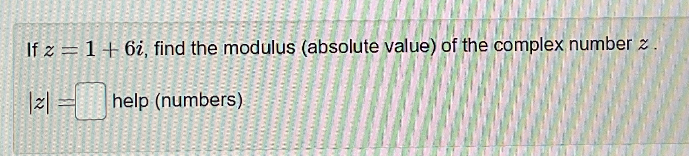 Solved If z=1+6i, ﻿find the modulus (absolute value) ﻿of the | Chegg.com