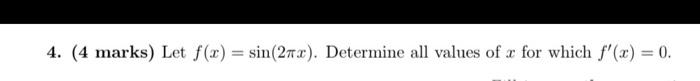 Solved 4. (4 marks) Let f(x)=sin(2πx). Determine all values | Chegg.com