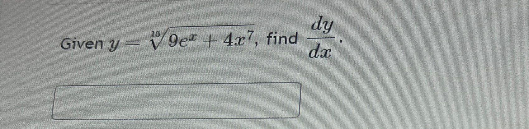 Solved Given y=9ex+4x715, ﻿find dydx | Chegg.com