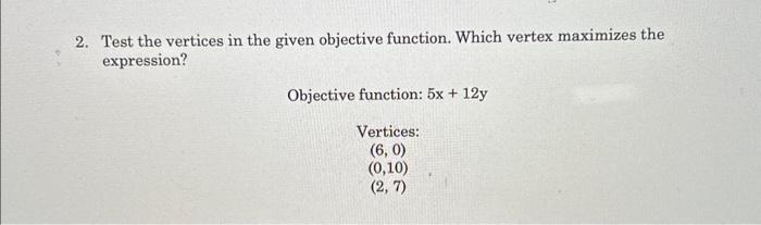 Solved 2. Test the vertices in the given objective function. | Chegg.com