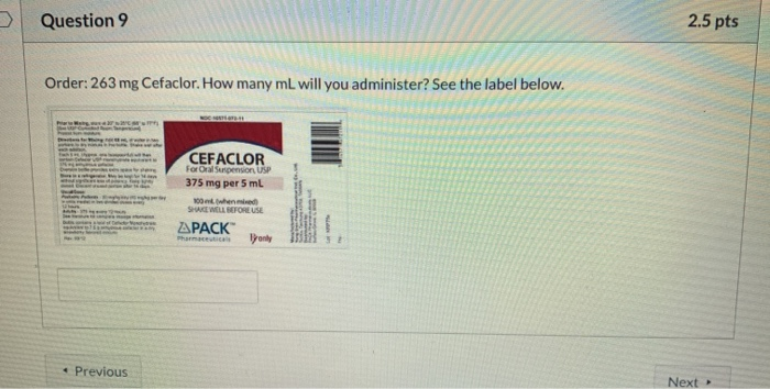 Solved Question 9 2.5 pts Order: 263 mg Cefaclor. How many | Chegg.com
