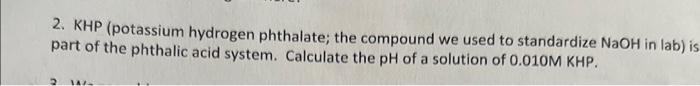 Solved 2. KHP (potassium hydrogen phthalate; the compound we | Chegg.com