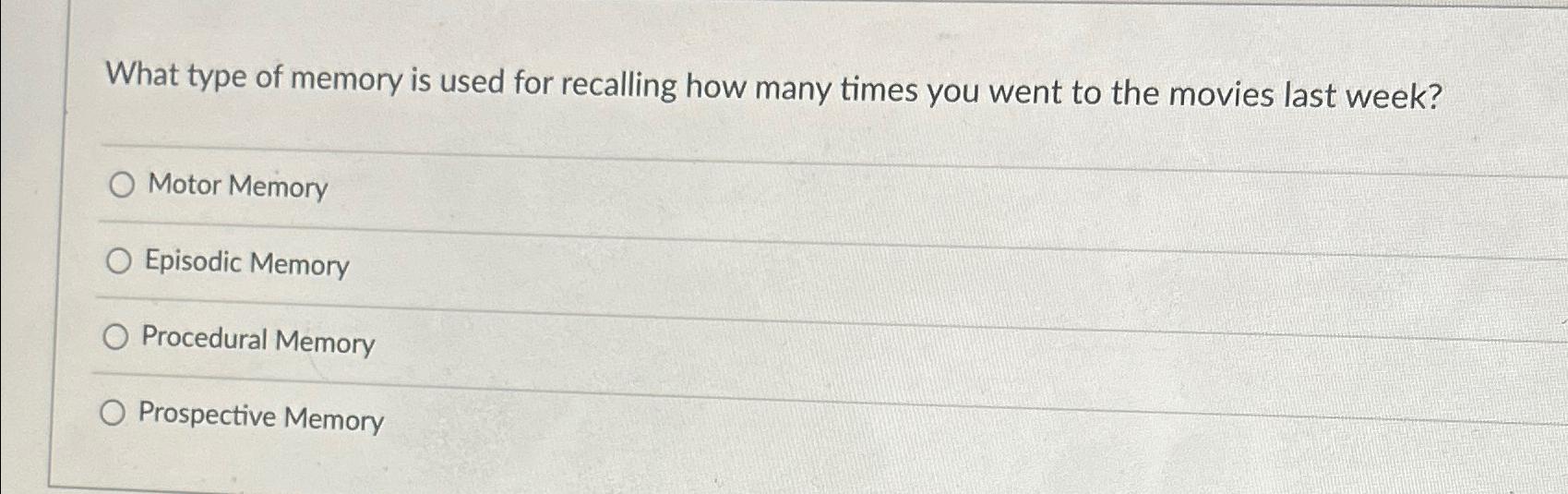 Solved What type of memory is used for recalling how many | Chegg.com