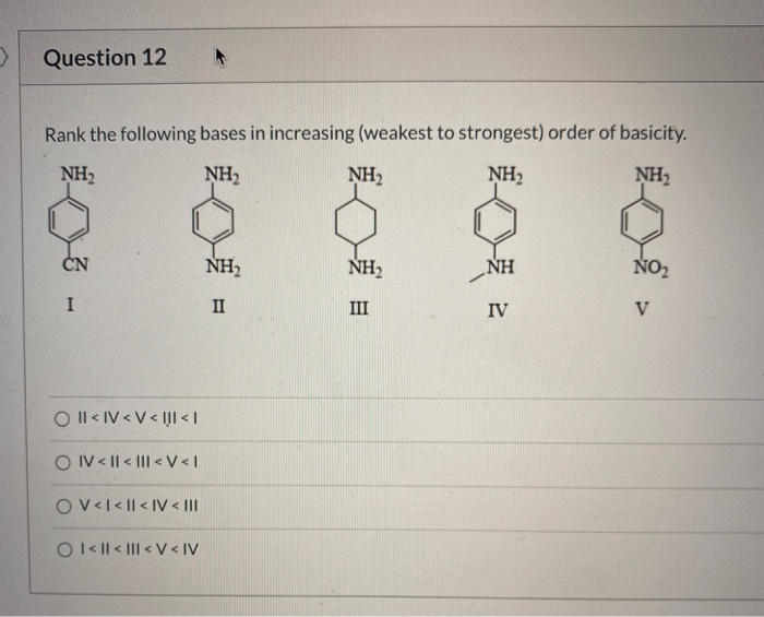 Solved Question 12 Rank the following bases in increasing | Chegg.com