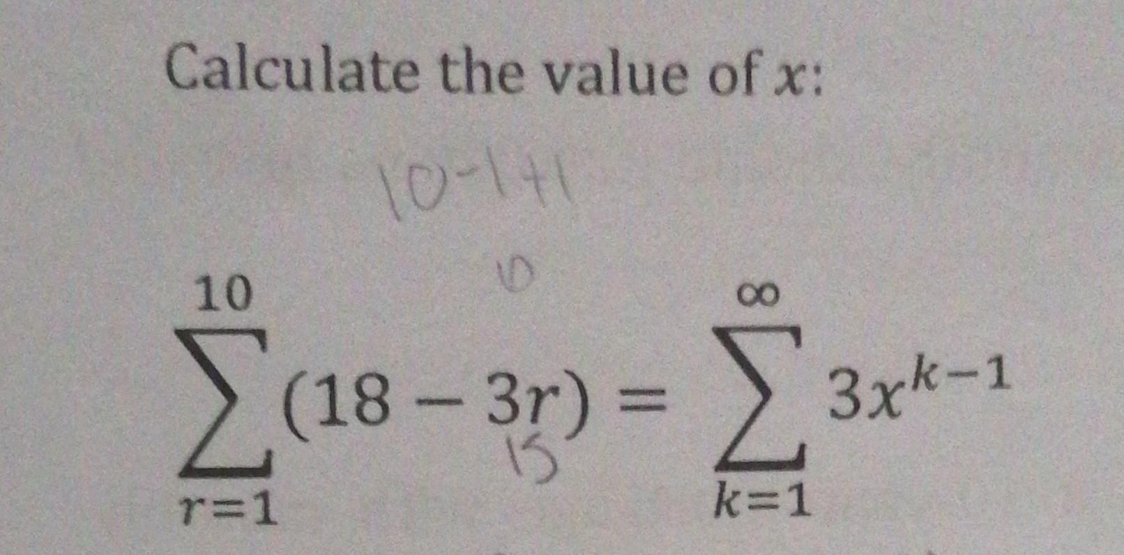 Solved Calculate the value of x : ∑r=110(18−3r)=∑k=1∞3xk−1 | Chegg.com