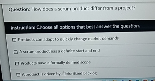 Solved Question: How does a scrum product differ from a | Chegg.com