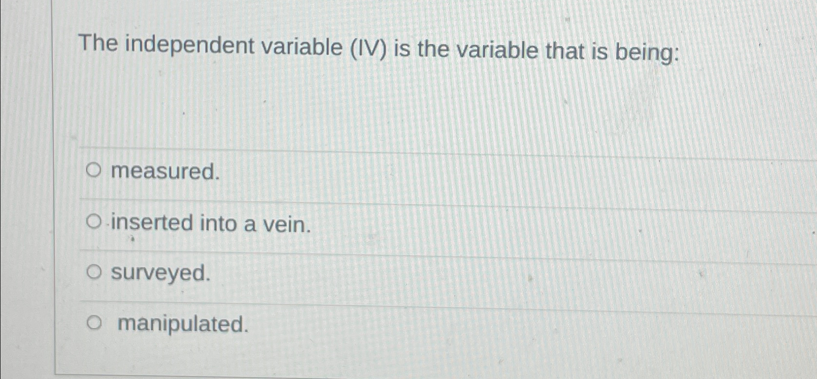 Solved The independent variable (IV) ﻿is the variable that | Chegg.com