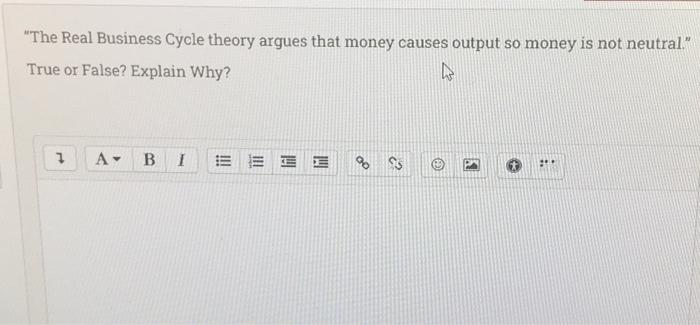 Solved "The Real Business Cycle theory argues that money | Chegg.com