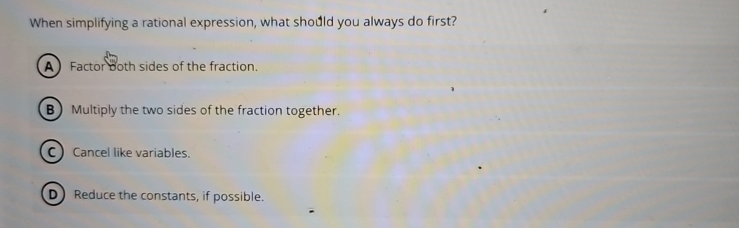 Solved When simplifying a rational expression, what should | Chegg.com