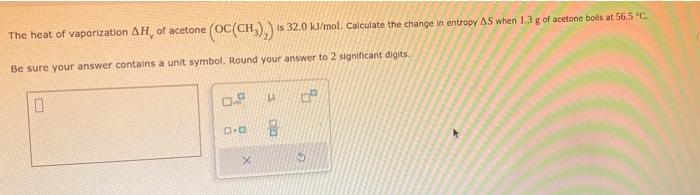 Solved The heat of vaporization ΔHv of acetone (OC(CH3)2) is | Chegg.com