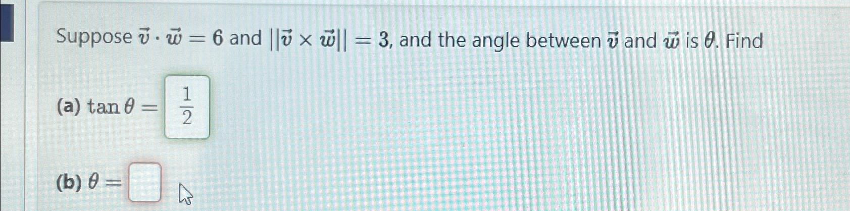 Solved Suppose vec(v)*vec(w)=6 and ||vec(v)\\\\times | Chegg.com