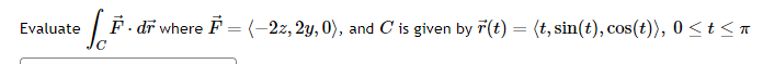Solved Evaluate ∫C﻿vec(F)*dvec(r) ﻿where | Chegg.com