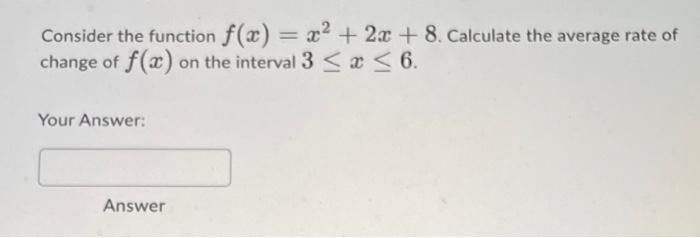 Solved Consider the function f(x)=x2+2x+8. Calculate the | Chegg.com