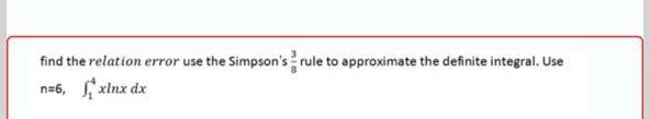 Solved find the relation error use the Simpson's rule to | Chegg.com