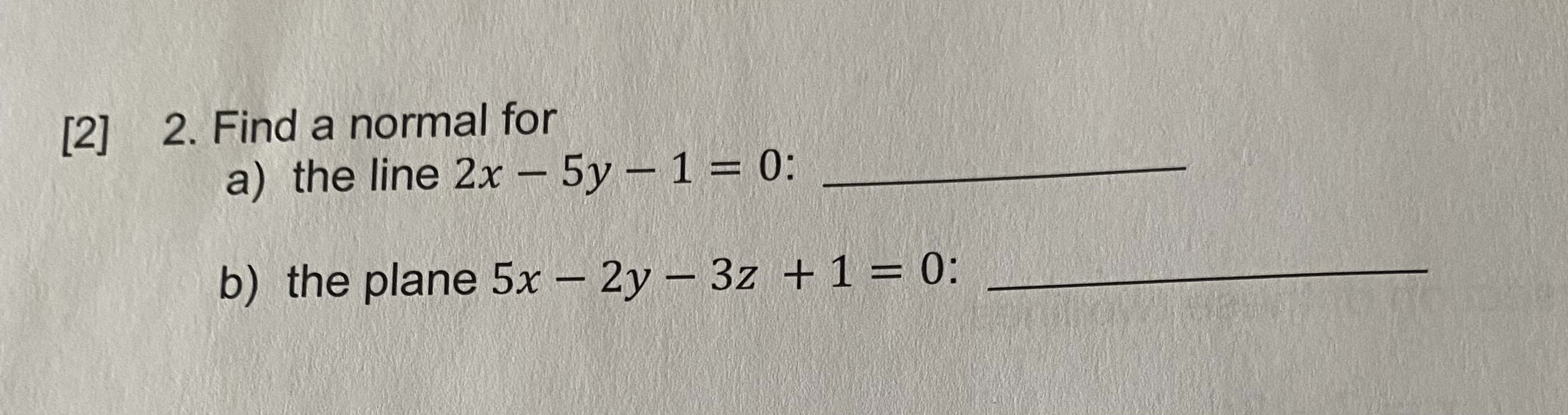 Solved [2] 2. ﻿Find a normal fora) ﻿the line 2x-5y-1=0 ﻿: | Chegg.com