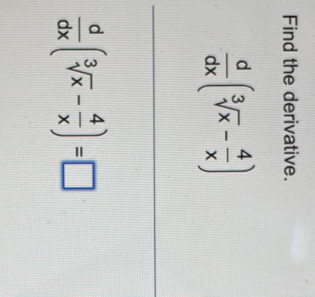 Solved Find the derivative.ddx(x3-4x)ddx(x3-4x)= | Chegg.com