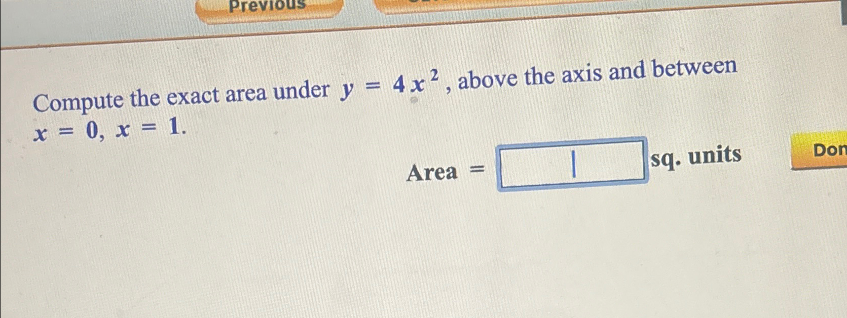 Solved Compute the exact area under y=4x2, ﻿above the axis | Chegg.com