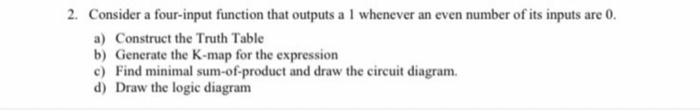 Solved 2. Consider a four-input function that outputs a l | Chegg.com