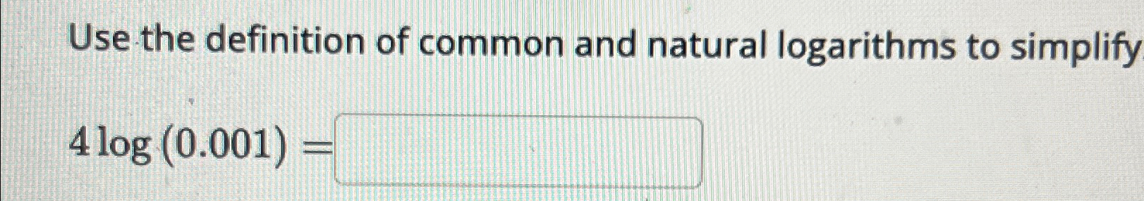 Solved Use the definition of common and natural logarithms | Chegg.com