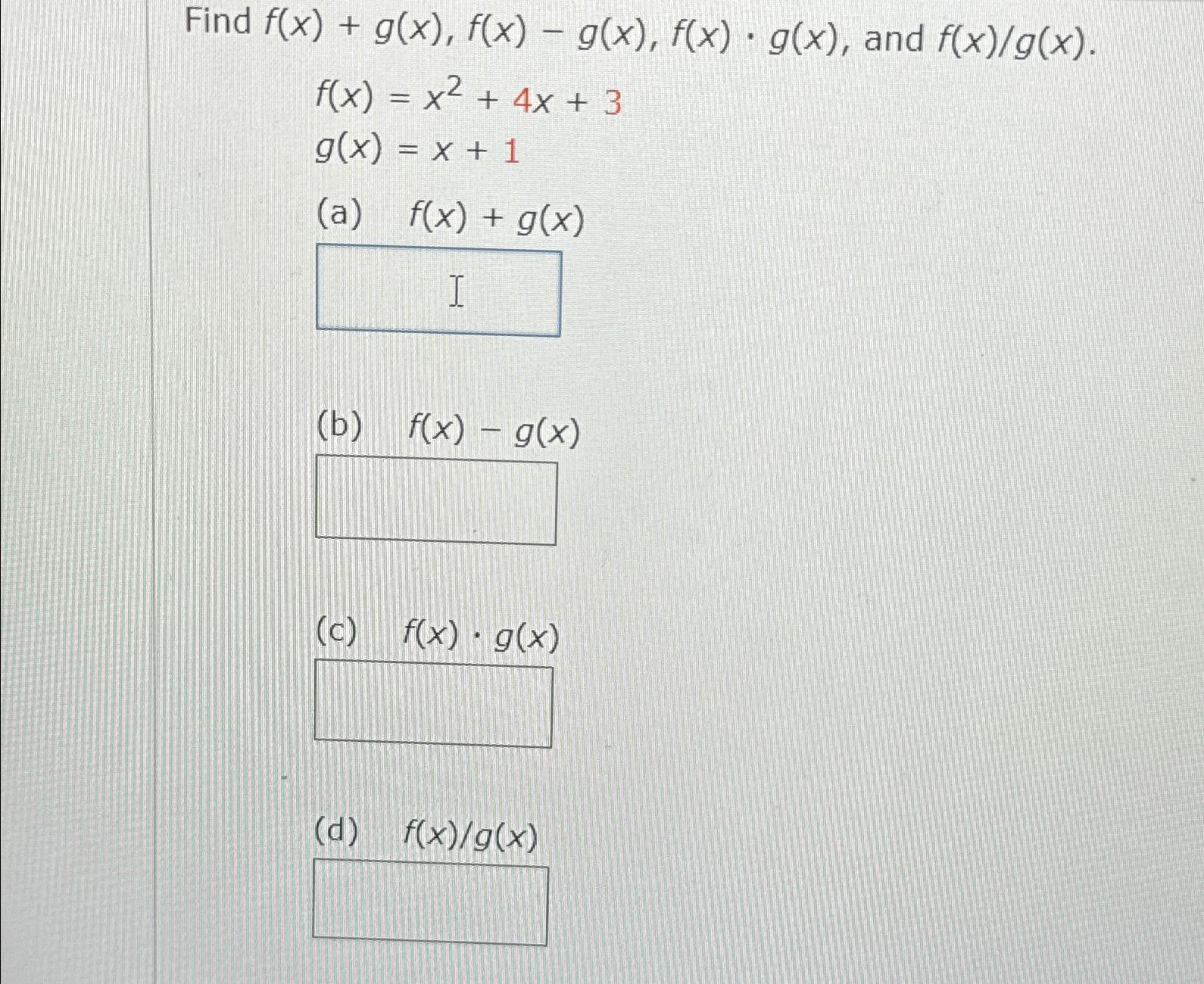 Solved Find f(x)+g(x),f(x)-g(x),f(x)*g(x), ﻿and | Chegg.com
