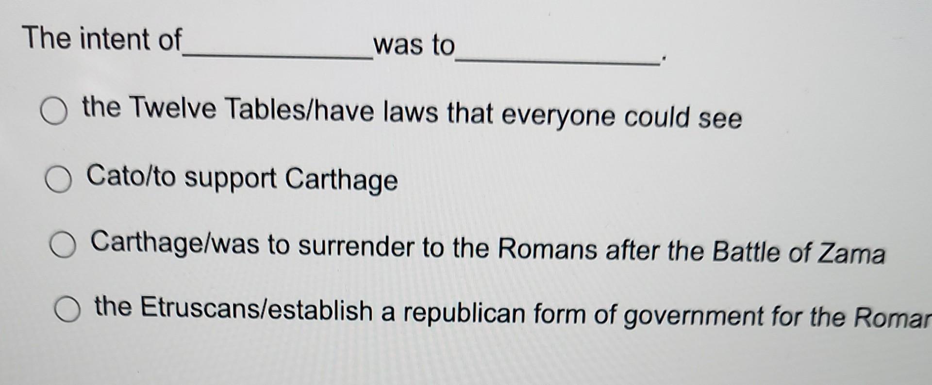 The intent of was to the Twelve Tables/have laws that | Chegg.com