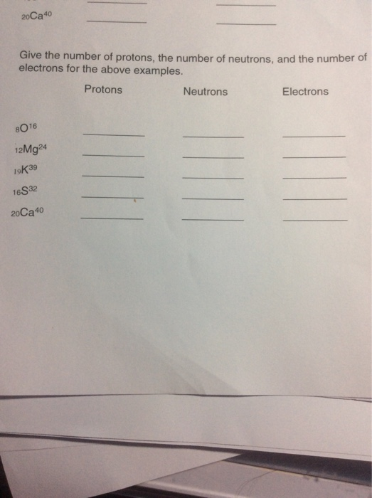 Solved 20 Ca 40 Give the number of protons, the number of | Chegg.com