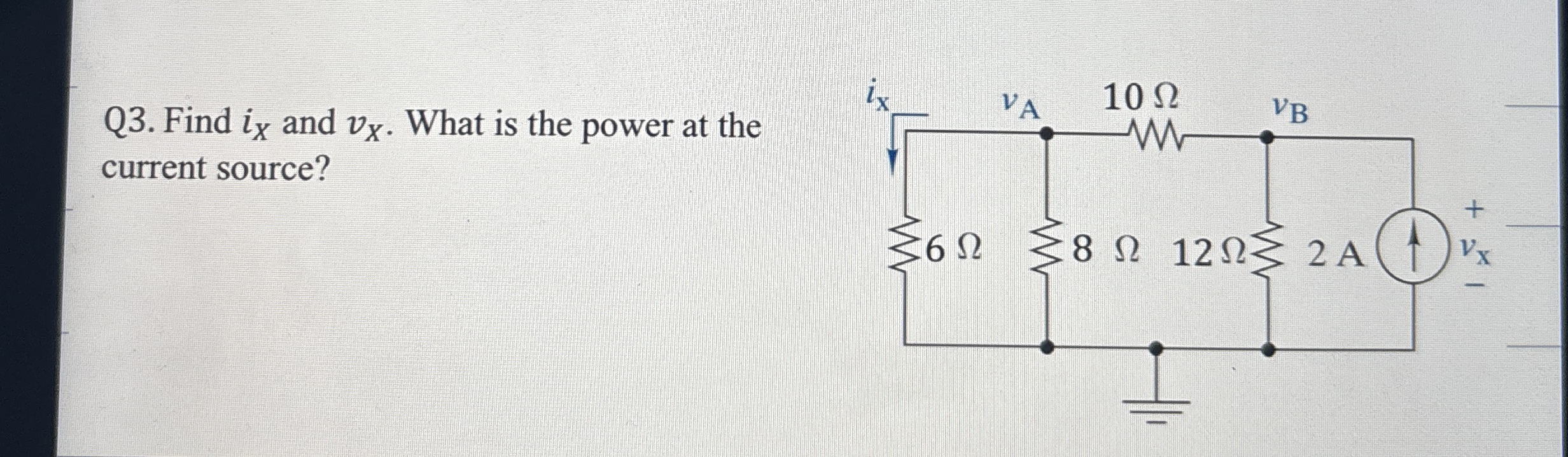 Solved Q3. ﻿Find ix ﻿and vx. ﻿What is the power at | Chegg.com
