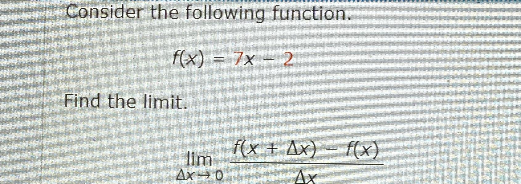 Solved Consider the following function.f(x)=7x-2Find the | Chegg.com