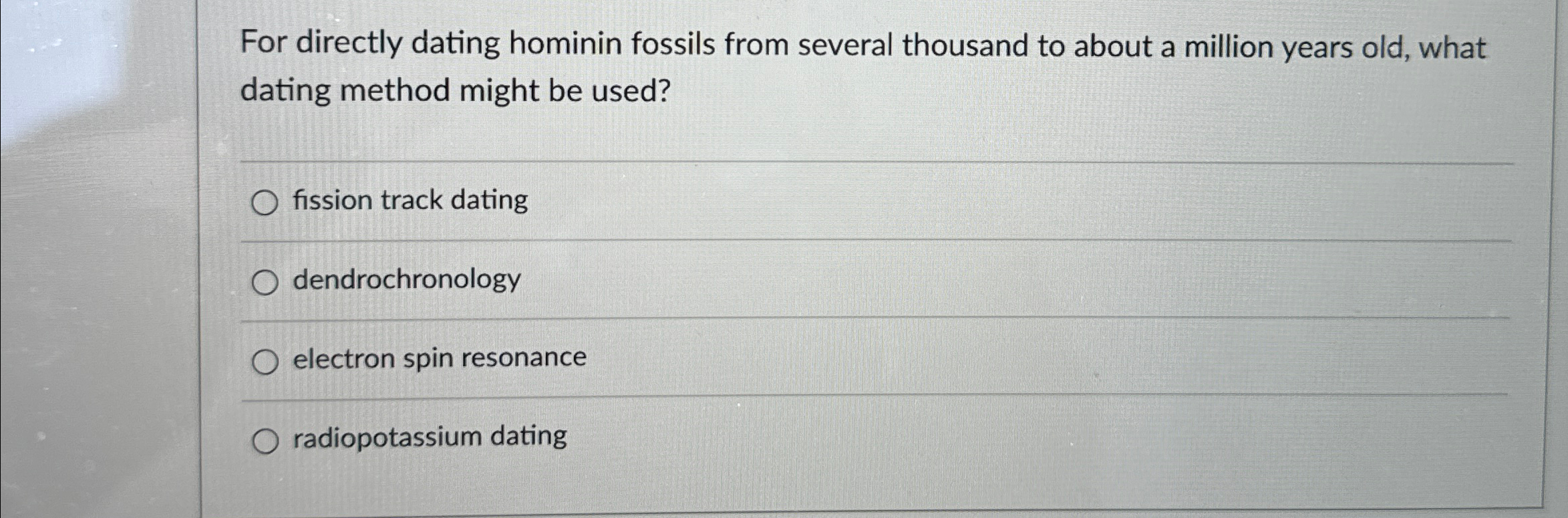 Solved For directly dating hominin fossils from several | Chegg.com