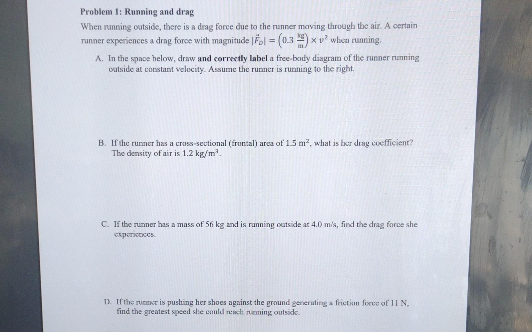 Solved When running outside, there is a drag force due to | Chegg.com