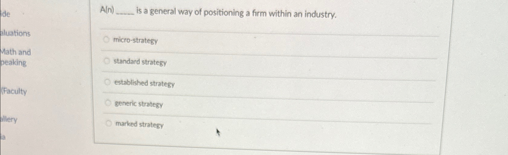 Solved A(n) ﻿is a general way of positioning a firm within | Chegg.com