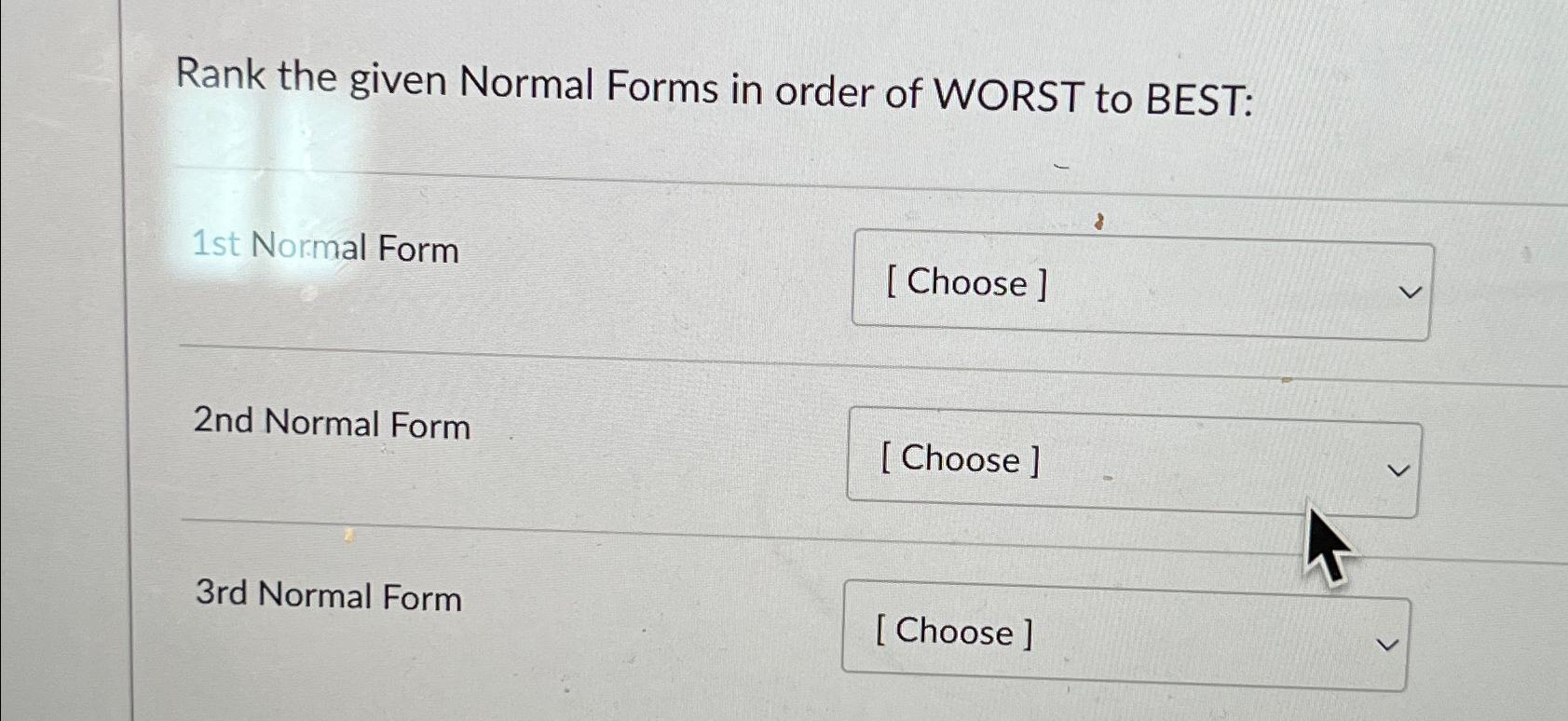 Solved Rank the given Normal Forms in order of WORST to | Chegg.com