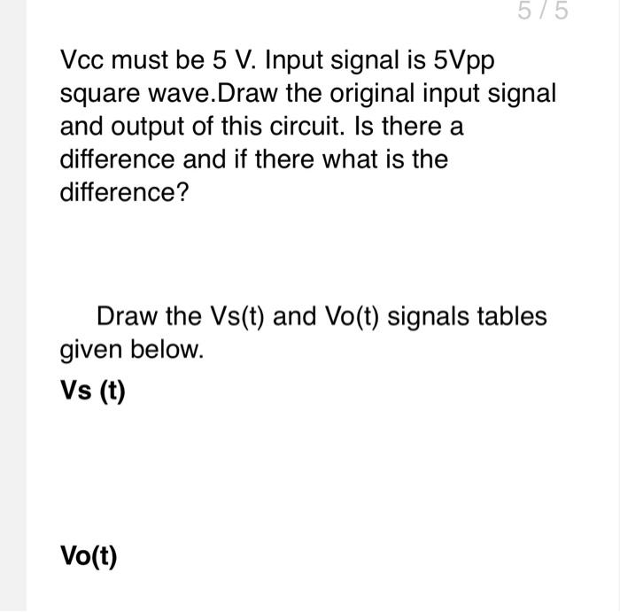 Solved 5/5 Vcc must be 5 V. Input signal is 5Vpp square | Chegg.com