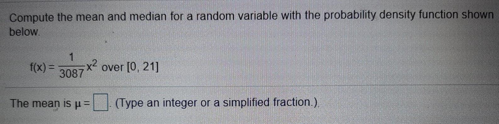 Solved Compute the mean and median for a random variable | Chegg.com