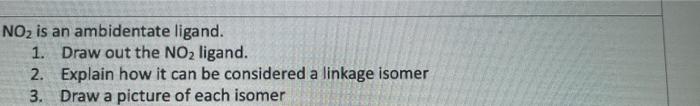 Solved NO2 is an ambidentate ligand. 1. Draw out the NO2 | Chegg.com