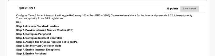 Solved Configure Timer5 for an interrupt. It will toggie RA6 | Chegg.com