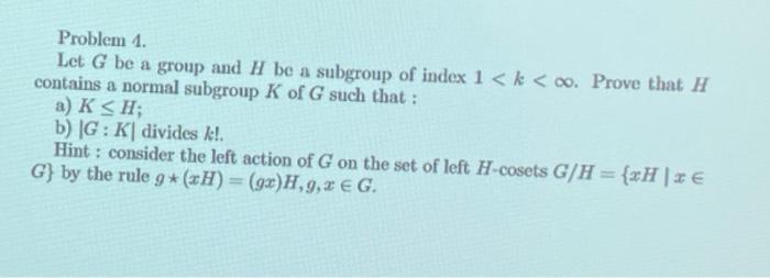 Solved Problem 4. Let G be a group and H be a subgroup of | Chegg.com