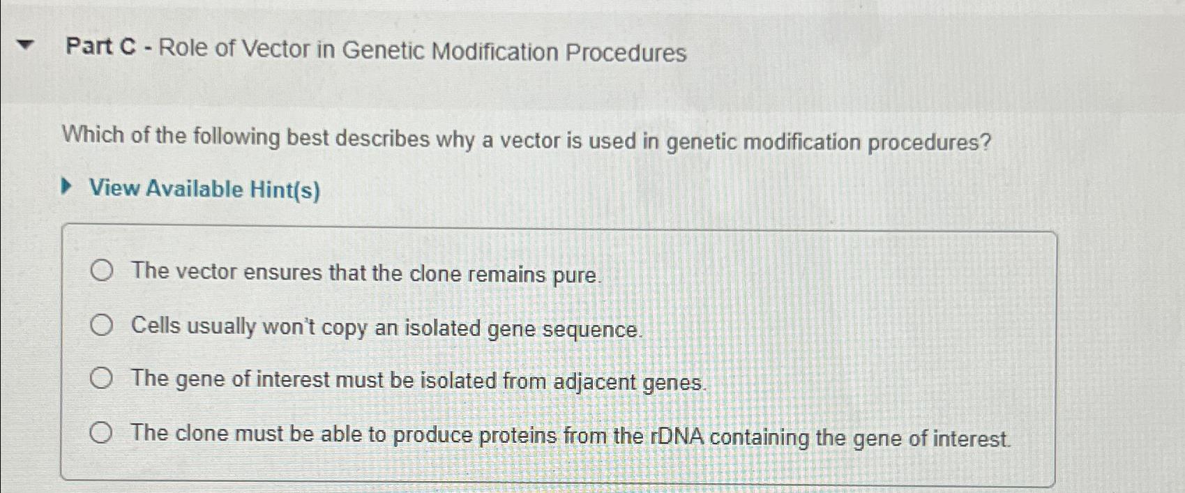 Solved Part C - ﻿Role of Vector in Genetic Modification | Chegg.com