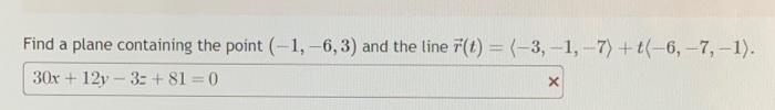 Solved Find a plane containing the point (−1,−6,3) and the | Chegg.com