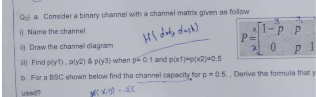 Solved Q2 ) a. Consider a binary channel with a channel | Chegg.com