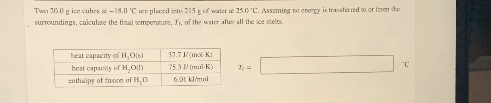 Solved Two 20.0g ﻿ice cubes at -18.0°C ﻿are placed into 215g | Chegg.com